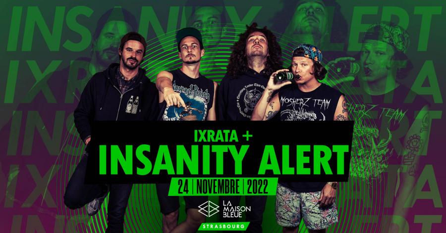 Insanity Alert + Ixrata - 24/11/2022 - Strasbourg - La Maison Bleue ...