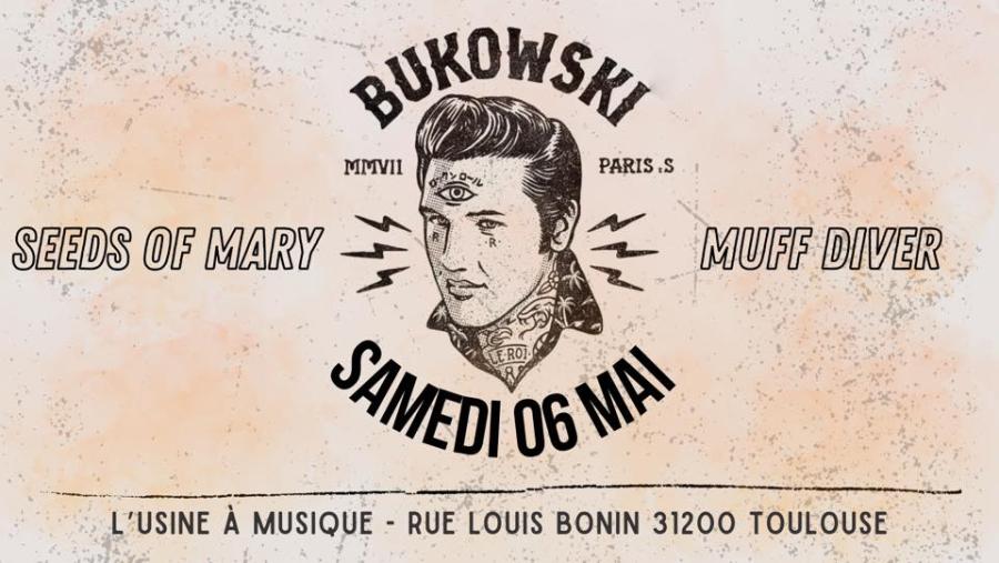 Bukowski + Seeds Of Mary + Muffdiver - 06/05/2023 - Toulouse - L'Usine ...