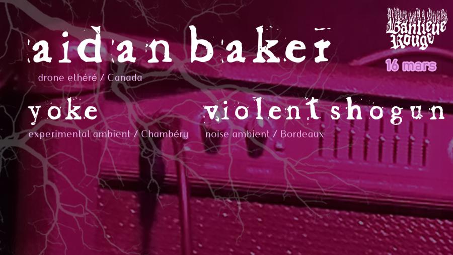 Aidan Baker / Yoke / Violent Shogun - 16/03/2024 - Paris - Le Cirque Electrique - France