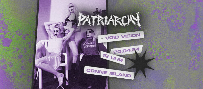 Patriarchy + Void Vision - 20/04/2024 - Leipzig - Conne Island - Germany