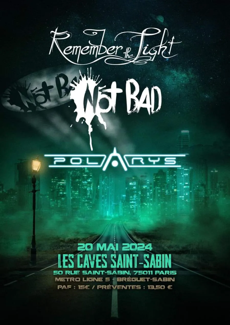 Remember the Light + Not Bad + Polarys - 20/05/2024 - Paris - Les Caves ...