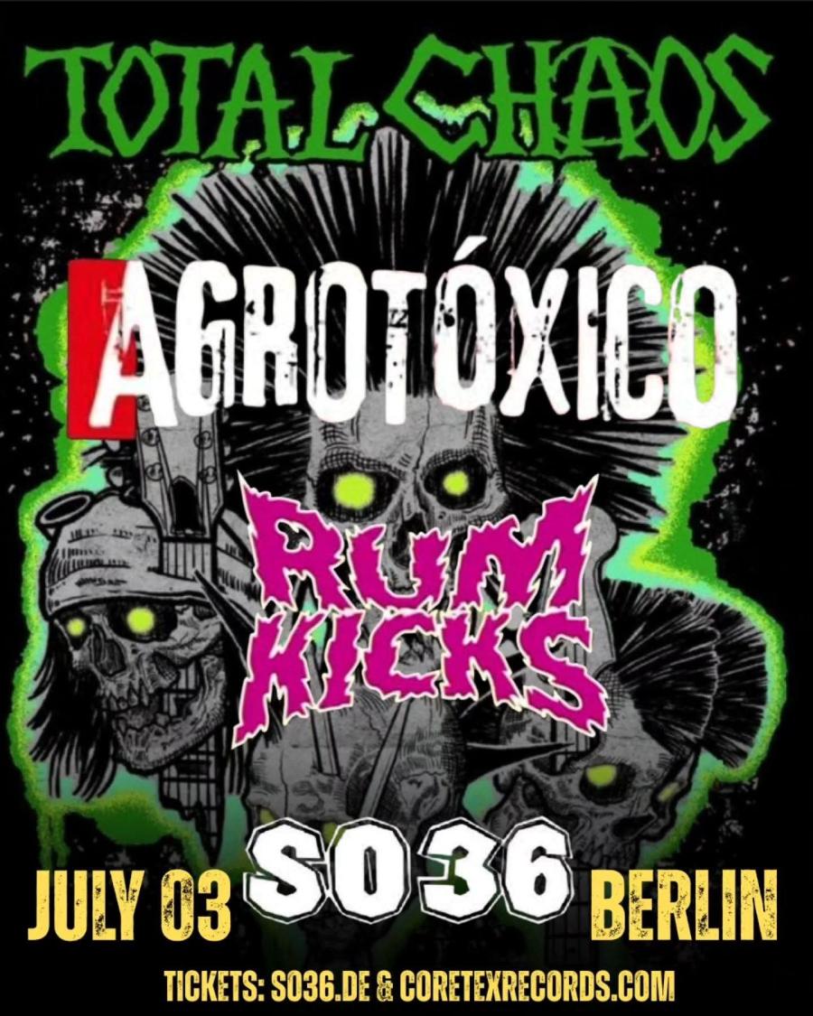 Total Chaos + Rumkicks + Agrotóxico - 03/07/2025 - Berlin - SO36 - Germany